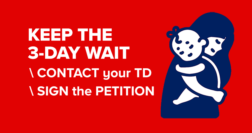 Campaign urging public to CONTACT TDs to keep the 3-day wait ramps up